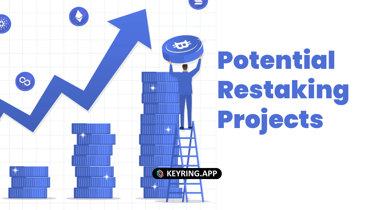 Top 4 Potential Restaking Projects Across Ecosystems - KEYRING PRO